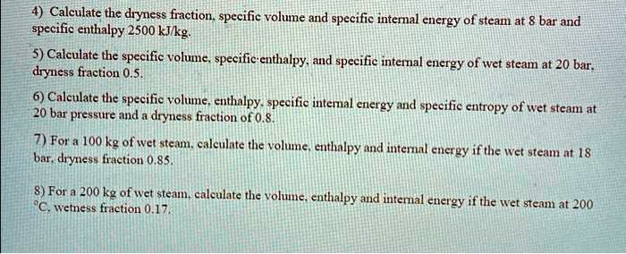 4) Calculate the dryness fraction, specific volume and specific ...