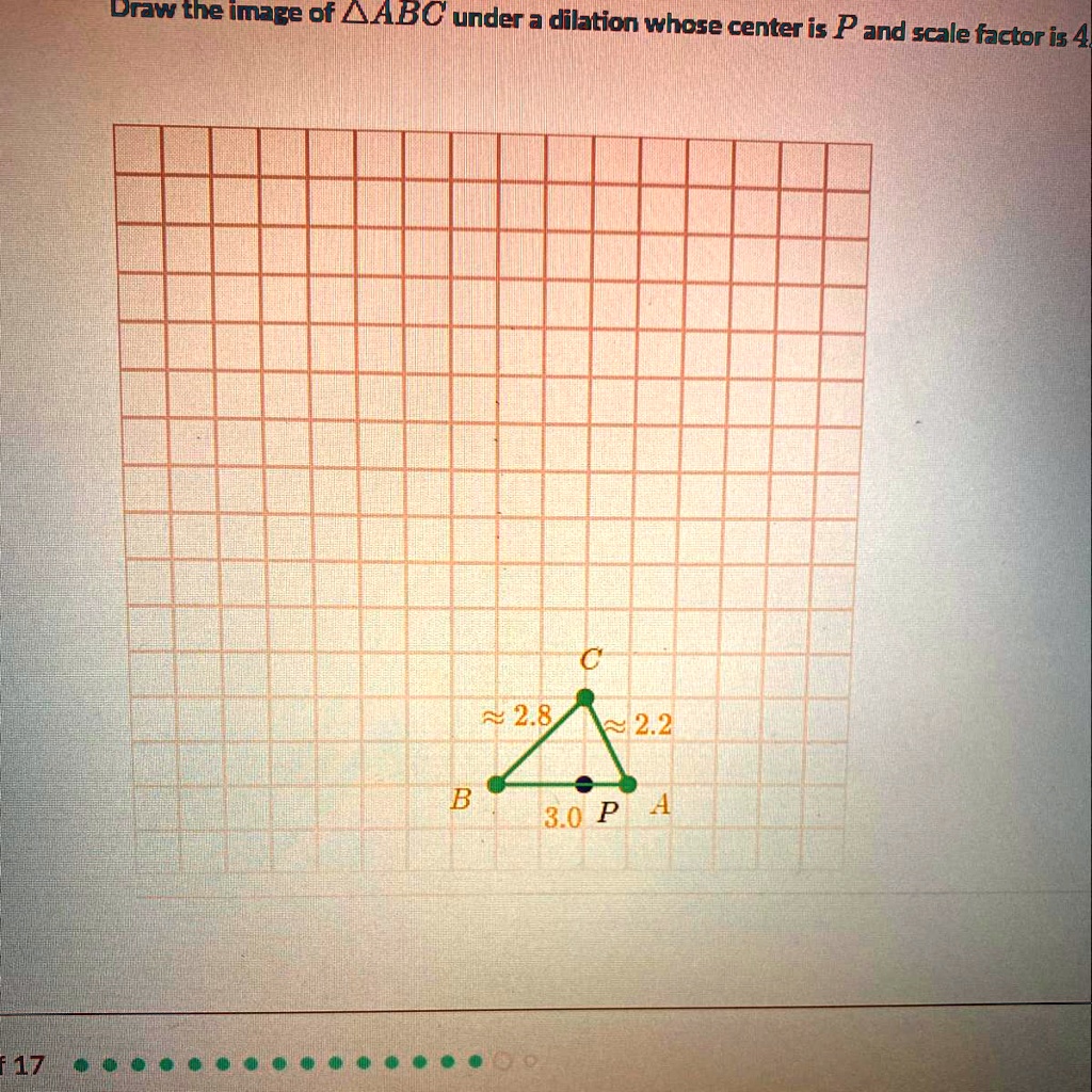 draw the image of abc under dilation whose center is p and scale factor is 4 urw the imare of ...