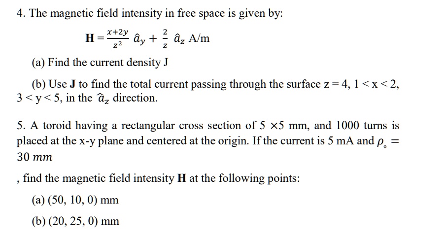 4. The magnetic field intensity in free space is given by: H = (x+2y ...