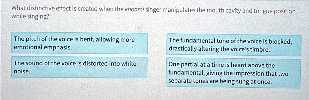 What distinctive effect is created when the khoomi singer manipulates ...
