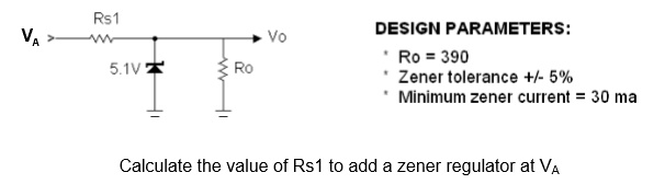 SOLVED: Calculate the value of Rs1 to add a zener regulator at VA. Rs1 = ? V = ? Vo = ? DESIGN ...