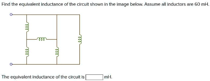 SOLVED: Find the equivalent inductance of the circuit shown in the ...