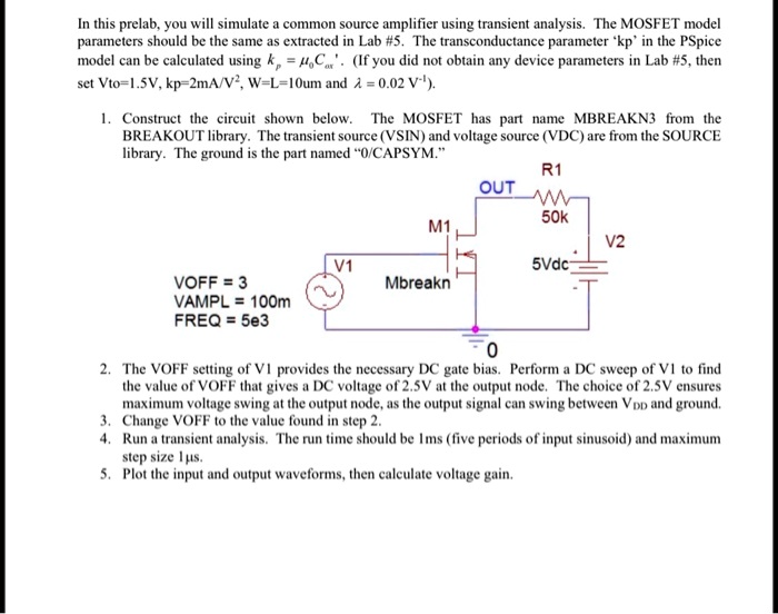 SOLVED: In this prelab, you will simulate a common source amplifier using transient analysis ...