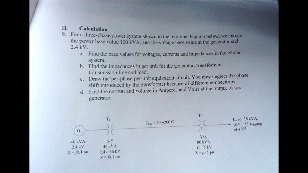SOLVED: II. Calculation 2.4 kV system. b. Find the impedances in per unit for the generator ...