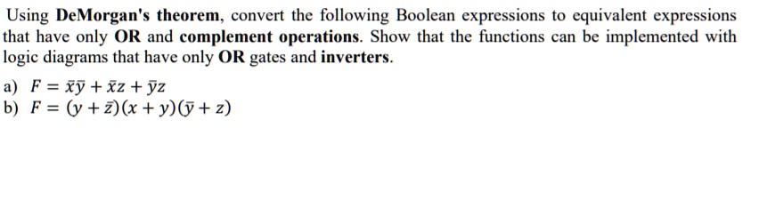 Using Demorgans Theorem Convert The Following Boolean Expressions To Equivalent Expressions That 