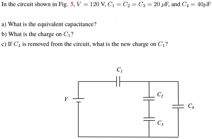 SOLVED: In the circuit shown in Fig: 5,V = 120 V, C1 C2 = C3 20 pF; and C4 = 40pF What is the ...
