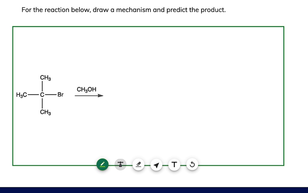 For the reaction below, draw a mechanism and predict the product. CH3 CH3OH H3C-C-Br CH3