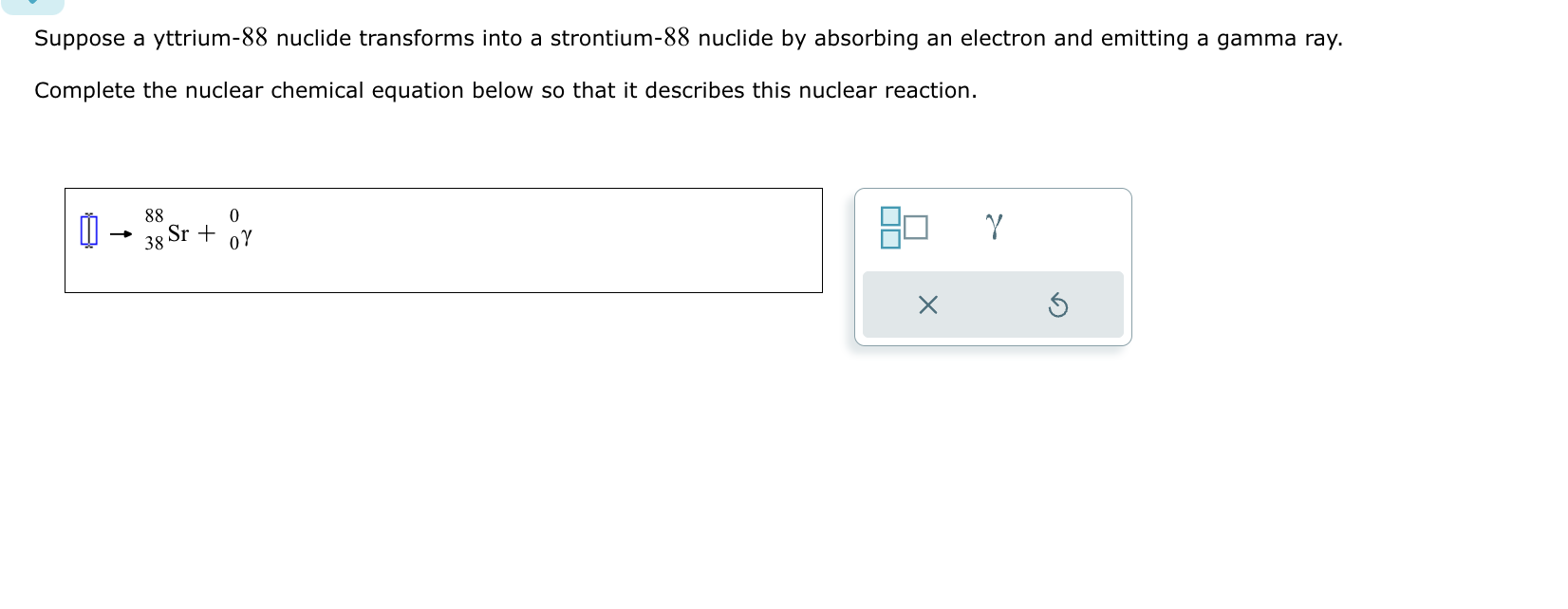 SOLVED: Suppose a yttrium- 88 nuclide transforms into a strontium- 88 ...
