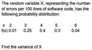 SOLVED: The random variable X, representing the number of errors per 100 lines of software code ...