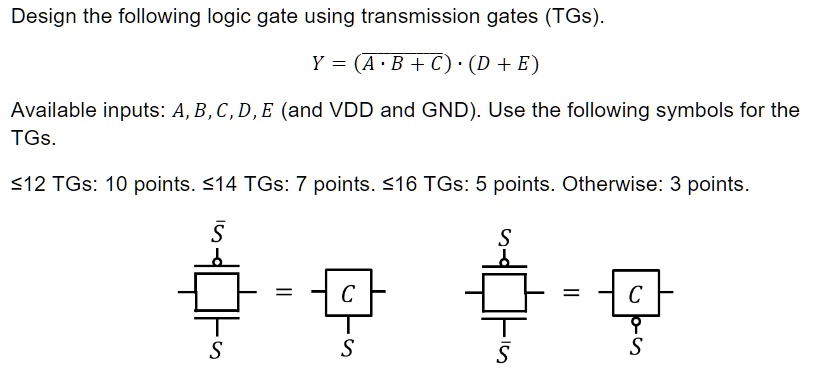 Design the following logic gate using transmission gates (TGs). Y = (A ...
