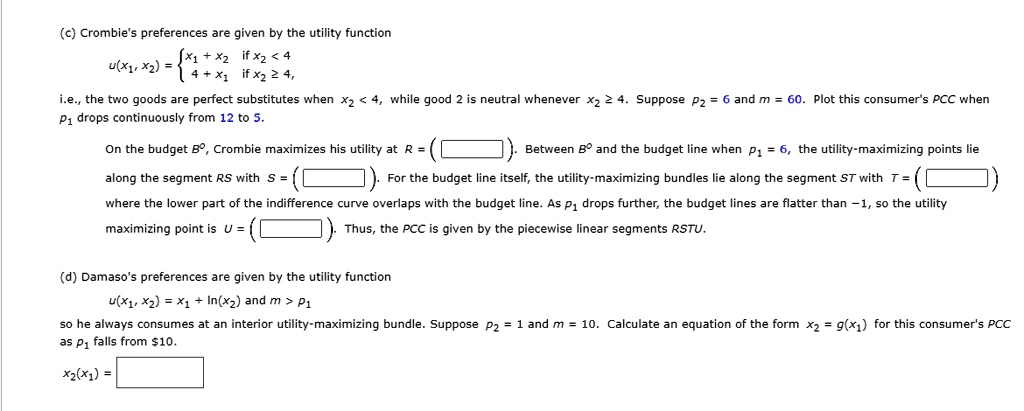 (c) Crombie's preferences are given by the utility function U(x1, x2) = x1 + x2 if x2