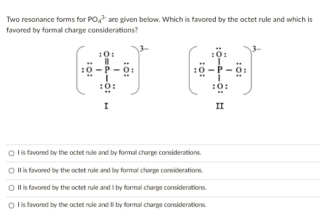 SOLVED: Two resonance forms for PO4?- are given below Which is favored ...