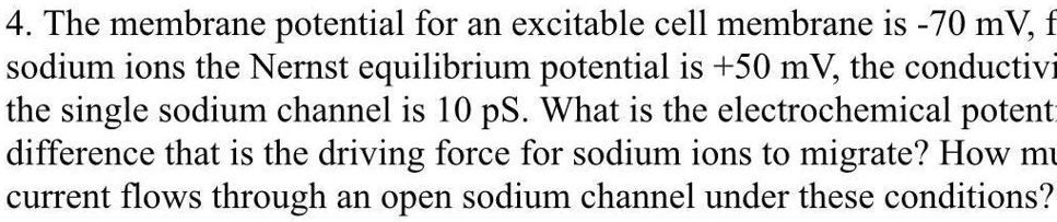 4 the membrane potential for an excitable cell membrane is 70 mv sodium ...