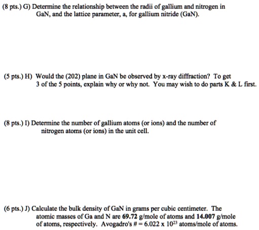 (8 pts.) G) Determine the relationship between the radii of gallium and nitrogen in GaN, and the ...