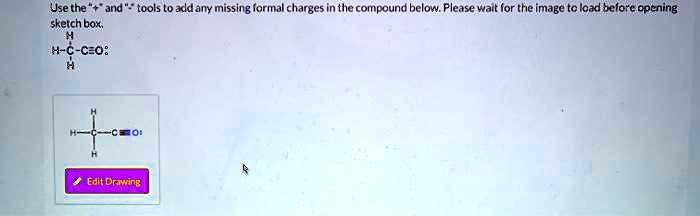 SOLVED: Use the and tools to Jdd any missing formal charges in the compound below. Please wait ...