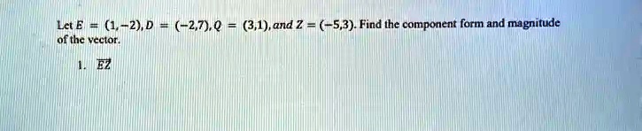 Let E = (1,-2), D = (-2,7), Q = (3,1), and Z = (-5,3). Find the ...