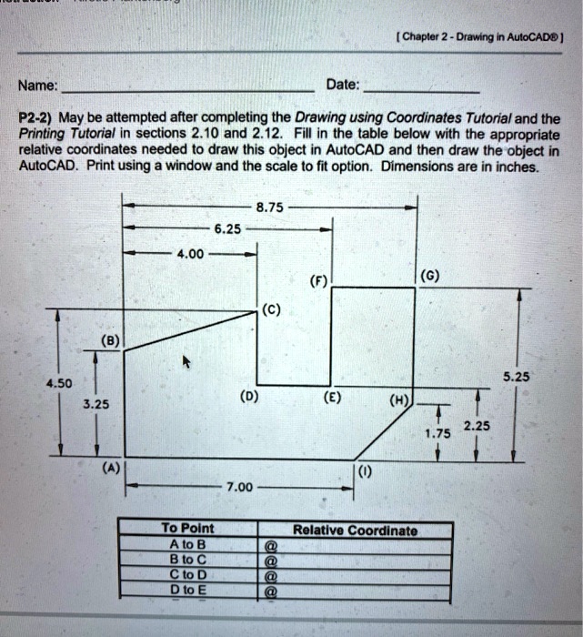 Name: Date: [Chapter 2 - Drawing in AutoCAD®] P2-2) May be attempted after completing the ...