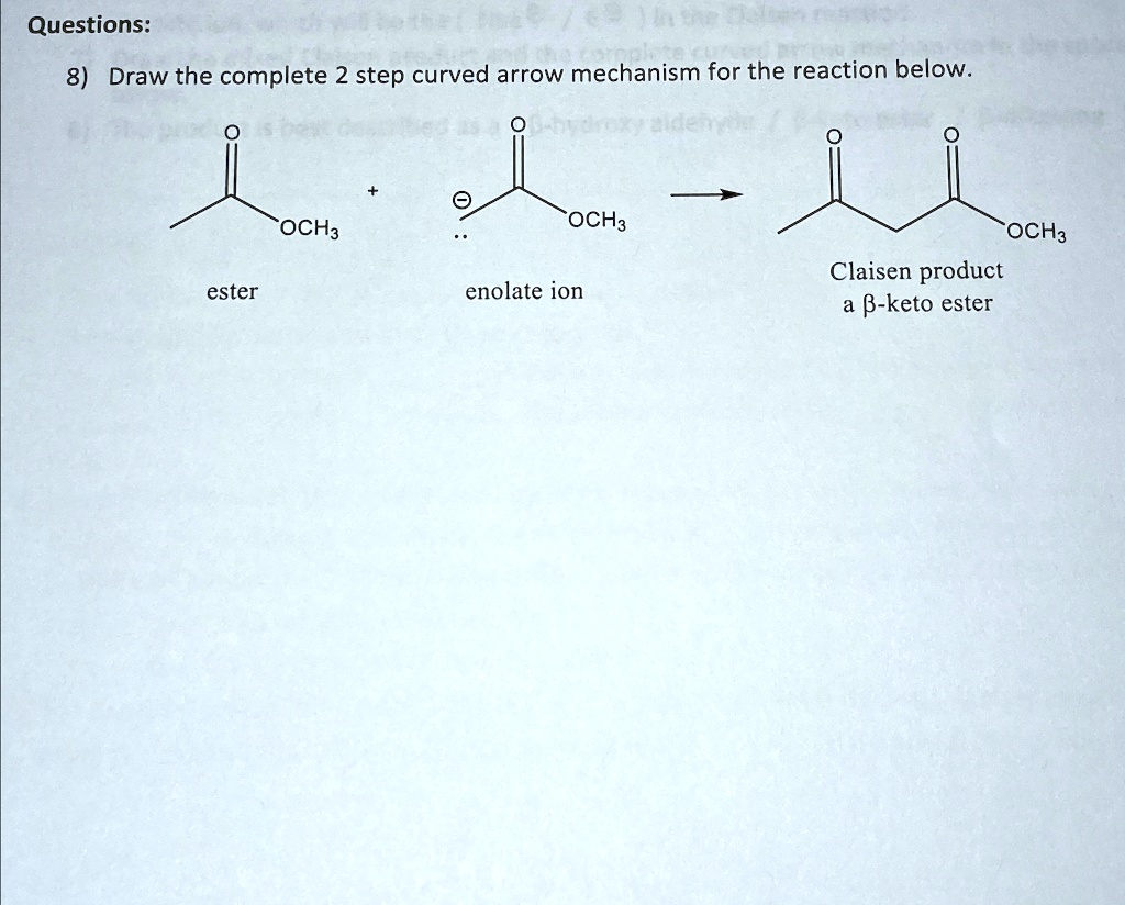 Questions: 8) Draw the complete 2 step curved arrow mechanism for the reaction below ...
