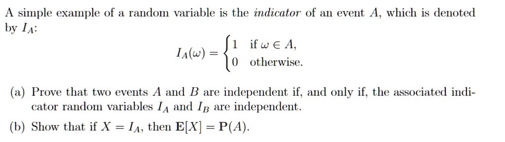 A Simple Example Of A Random Variable Is The Indicator Of An Event A Which Is Denoted By Ia Ia