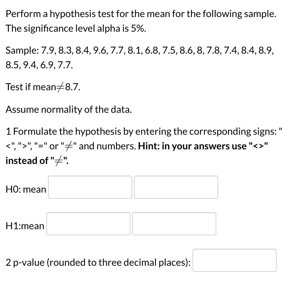 SOLVED: Perform a hypothesis test for the mean for the following sample ...
