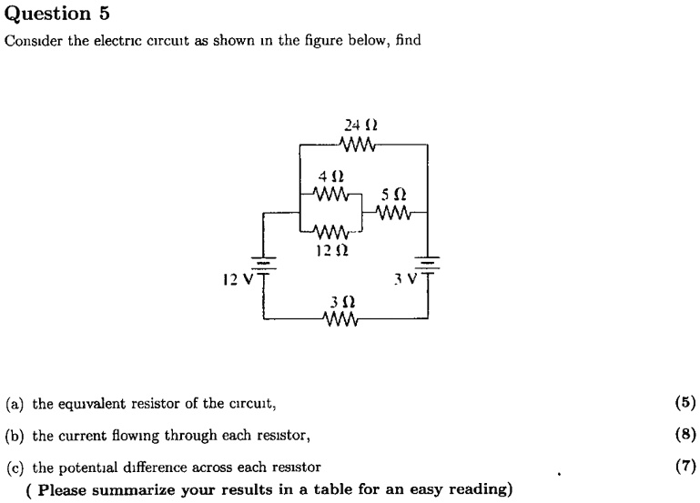 SOLVED: Question: Consider the electric circuit as shown in the figure below. Find: (a) the ...