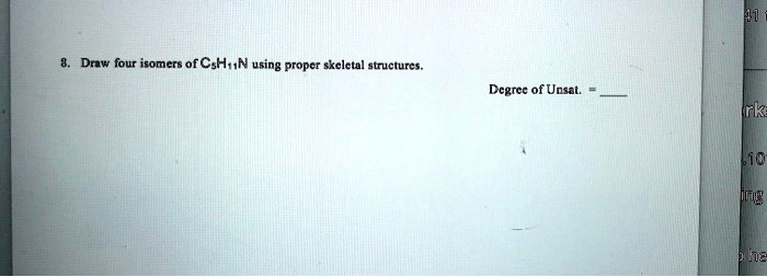 Draw four isomers of cshn using proper skclctal structurcs...