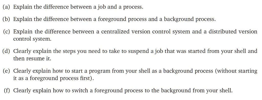 (a) Explain the difference between a job and a process. (b) Explain the ...