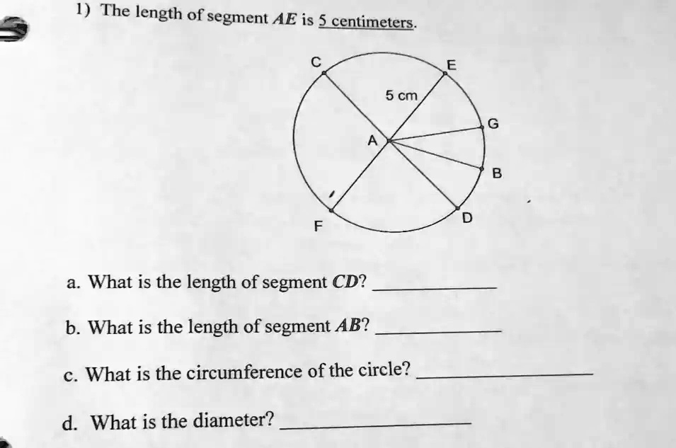 SOLVED: 1) The length of segment AE is 5 centimeters: 3 5 cm What is the length of segment CD? b ...