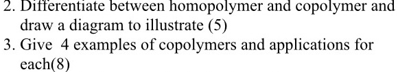 2 differentiate between homopolymer and copolymer and draw a diagram to ...