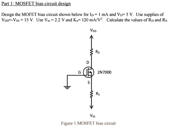 Part 1: MOSFET bias circuit design Design the MOSFET bias circuit shown ...