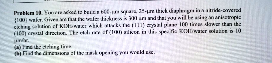 problem 10 you are asked to build a 600 um square 2s um thick diaphragm ...