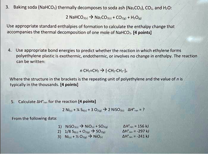 SOLVED: Baking soda (NaHCO3) thermally decomposes to soda ash (Na2CO3), CO2, and H2O: NaHCO3 â ...