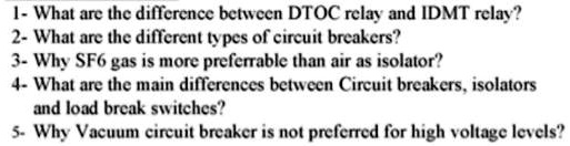 1- What are the difference between DTOC relay and IDMT relay? 2- What ...