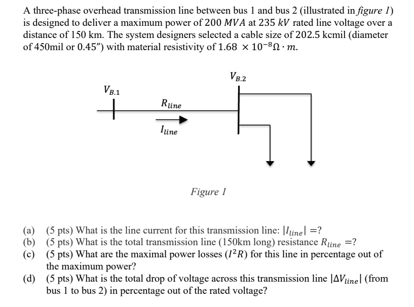 SOLVED: A three-phase overhead transmission line between bus 1 and bus ...