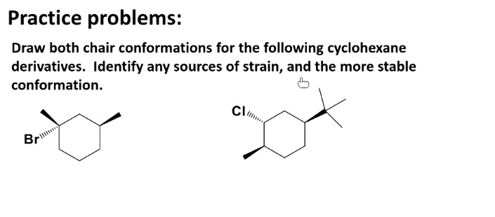 SOLVED:Practice problems: Draw both chair conformations for the following cyclohexane ...