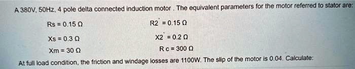 SOLVED: 1- the stator line current 2- the input power 3- stator copper ...