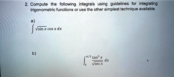 Solved2 Compute The Following Integrals Using Guidelines For Integrating Trigonometric