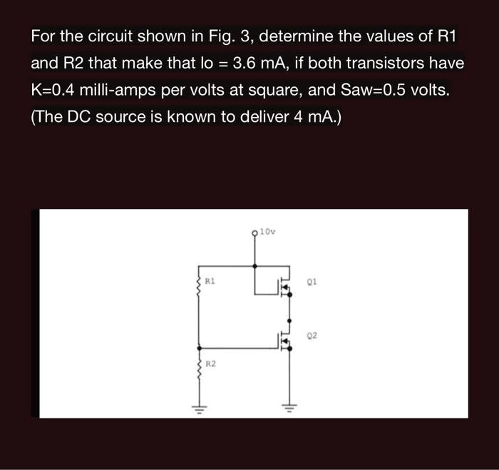 For the circuit shown in Fig. 3, determine the values of R1 and R2 that ...