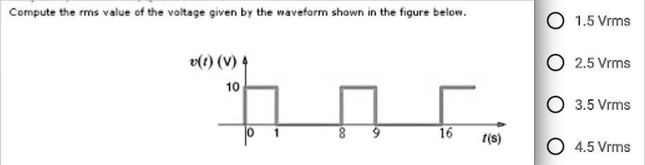 SOLVED: Compute the RMS value of the voltage given by the waveform shown in the figure below. 1. ...