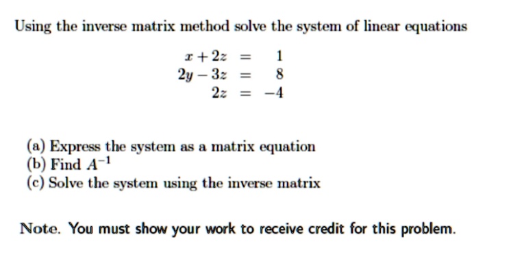 SOLVED:Using the inverse matrix method solve the system of linear ...
