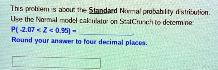 SOLVED: This problem is about the Standard Normal probability ...