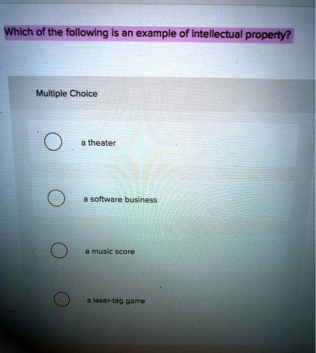 SOLVED: Which of the following is an example of intellectual property ...