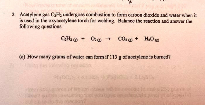 SOLVED: Acetylene gas C2H2 undergoes combustion to form carbon dioxide ...