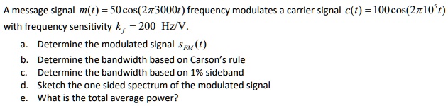 SOLVED: A message signal m(t)=50 cos(23000r)frequency modulates a ...
