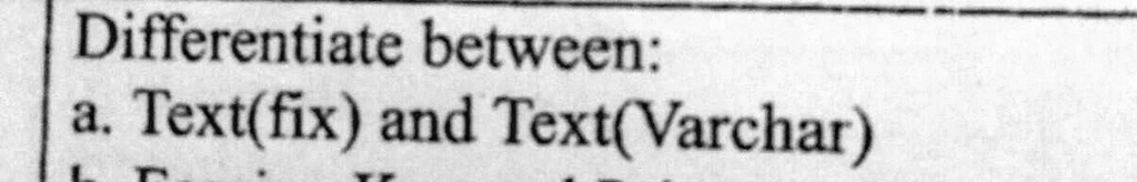 Differentiate between: Text (fixed) and Text (Varchar) for class 10 ...