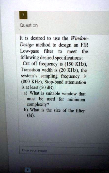 SOLVED: Question It is desired to use the Window- Design method to design an FIR Low-pass filter ...