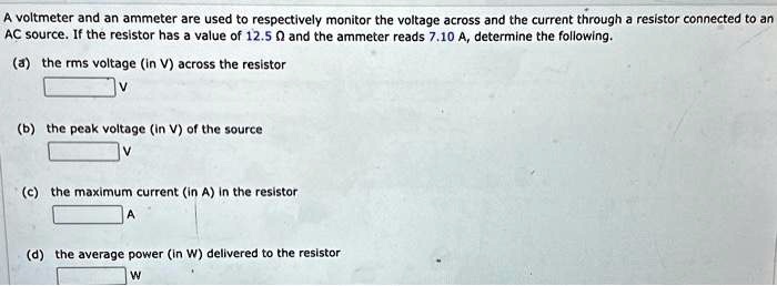 SOLVED: A voltmeter and an ammeter are used to respectively monitor the voltage across and the ...