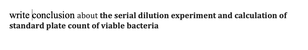 SOLVED: Write conclusion about the serial dilution experiment and calculation of standard plate ...