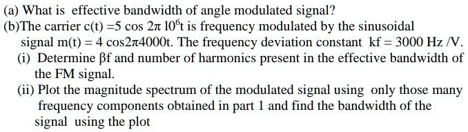 SOLVED: a. What is the effective bandwidth of an angle-modulated signal ...