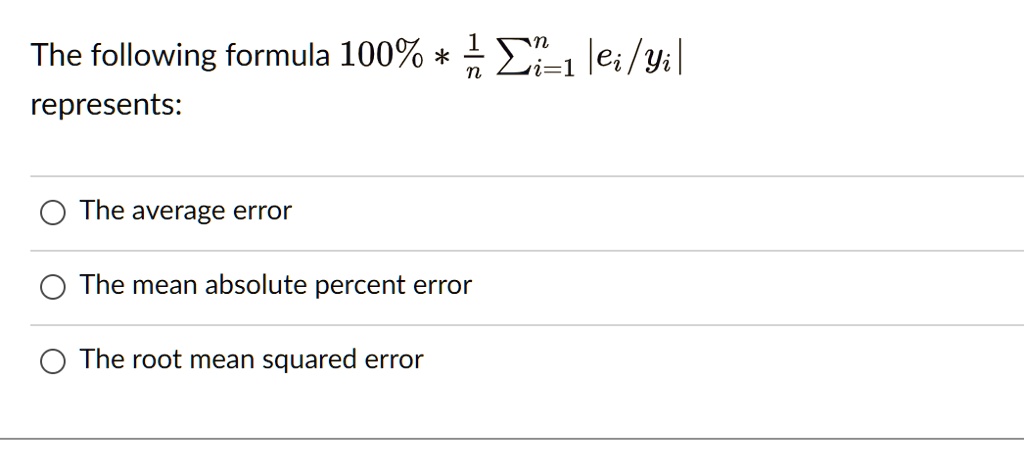 SOLVED: The following formula 100% * 1 Ci1 lei /yi | represents: The ...